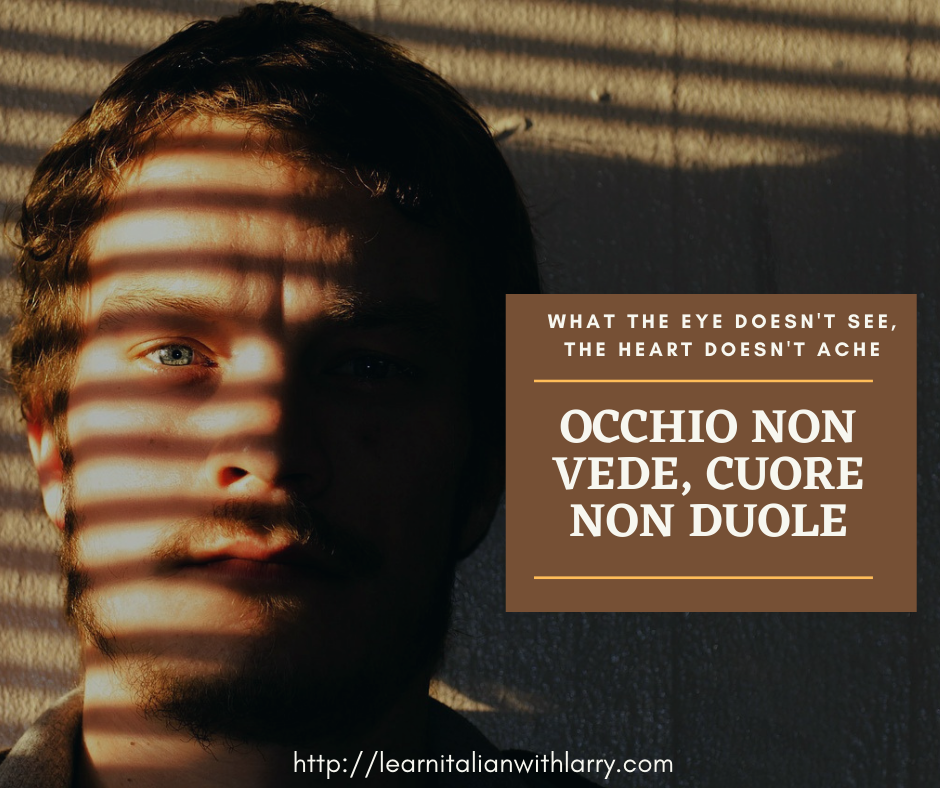 Occhio Non Vede Cuore non Duole: Italian Proverb - Learn Italian with Larry