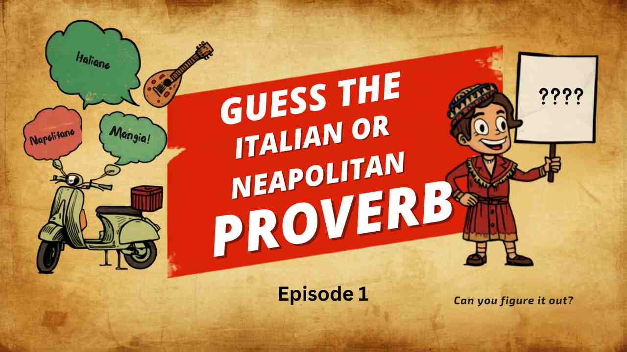 Guess the Italian or Neapolitan Proverb - Episode 1 - Learn Italian ...